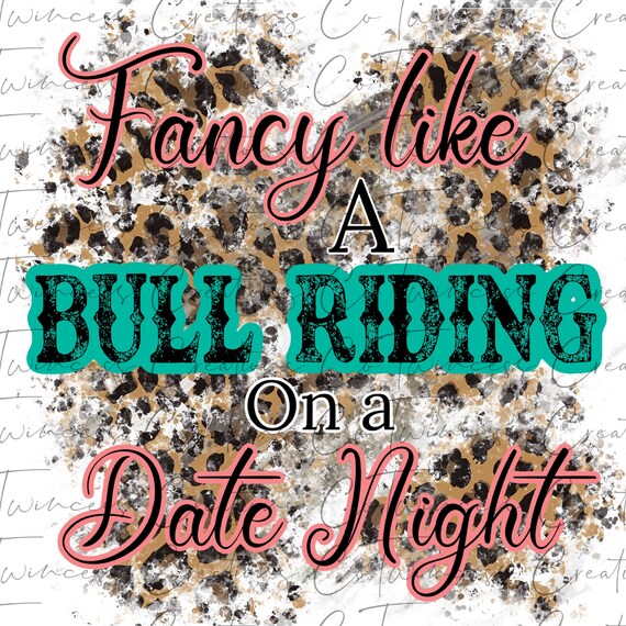 Sublimation design Fancy like a bull riding on a date night | Etsy