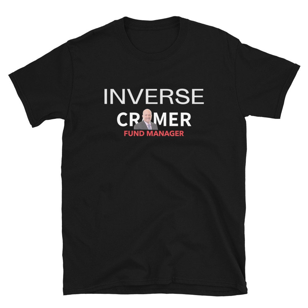 Inverse Jim Cramer CNBC Fund T-shirt | Stock Market Gift Idea ...