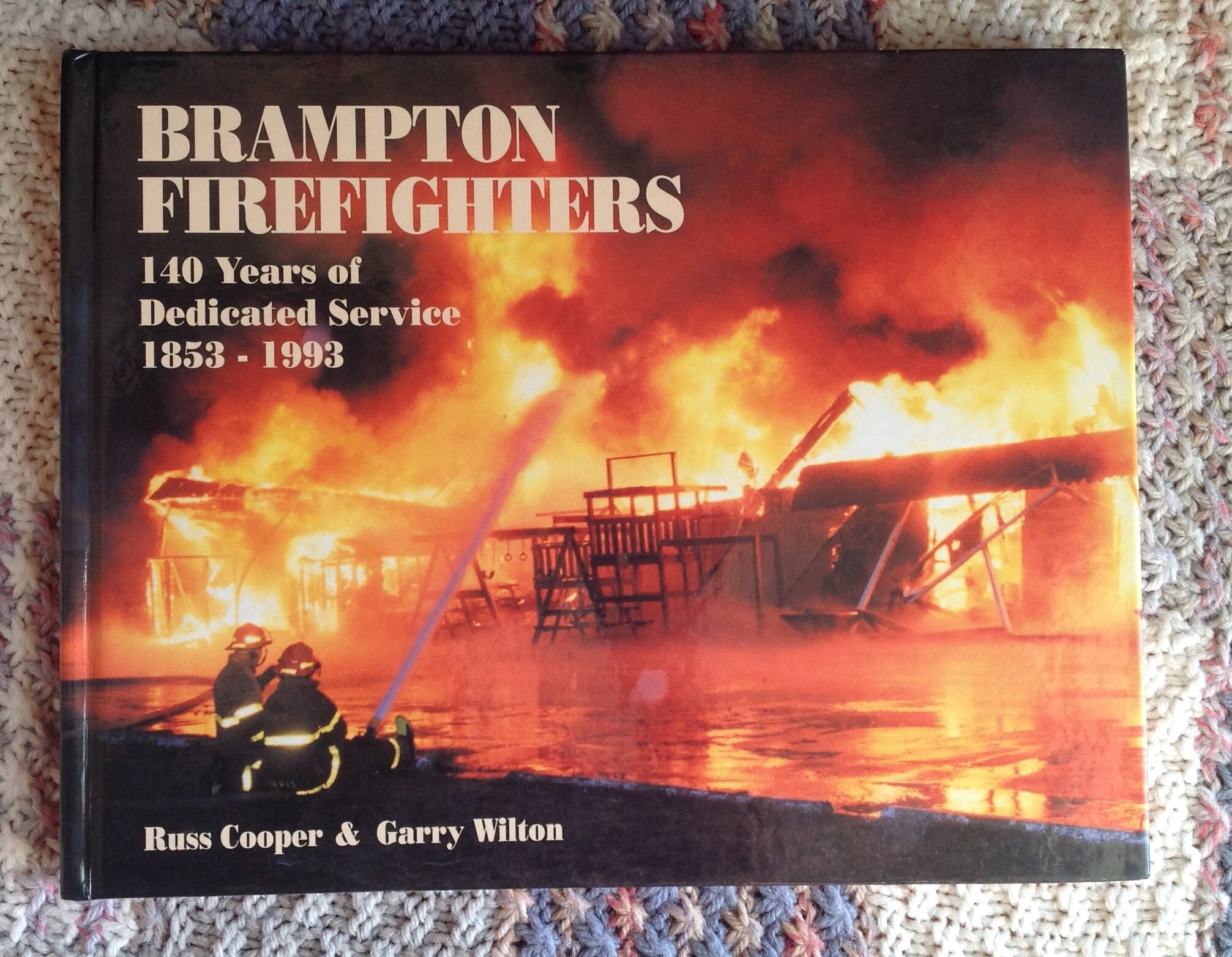 BRAMPTON FIREFIGHTERS: 140 Years of Dedicated Service 1853-1993 by Russ ...