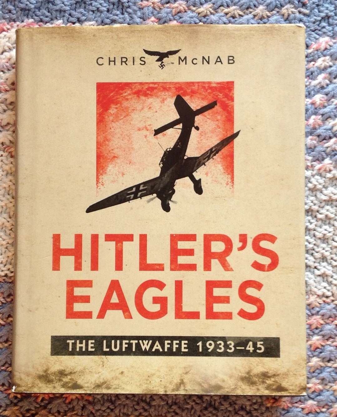 Hitler's Eagles: the Luftwaffe 1933-45 by Chris Mcnabb World War II ...