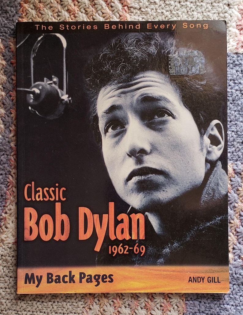 CLASSIC BOB DYLAN 1962-69: My Back Pages by Andy Gill the Stories Behind Each Song - Etsy