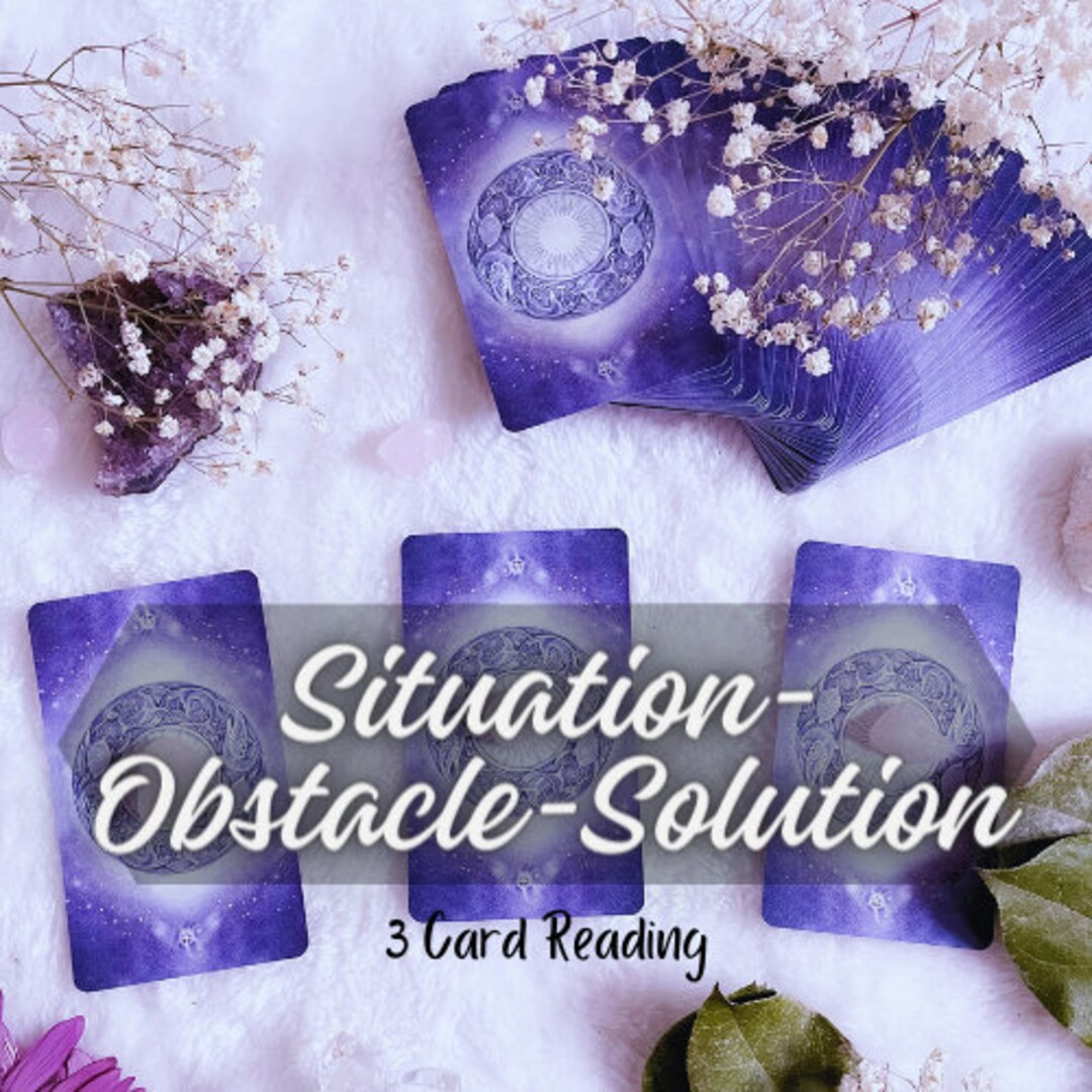 Situation-obstacle-solution, 3 Card Reading, Tarot Reading, Intuitive ...
