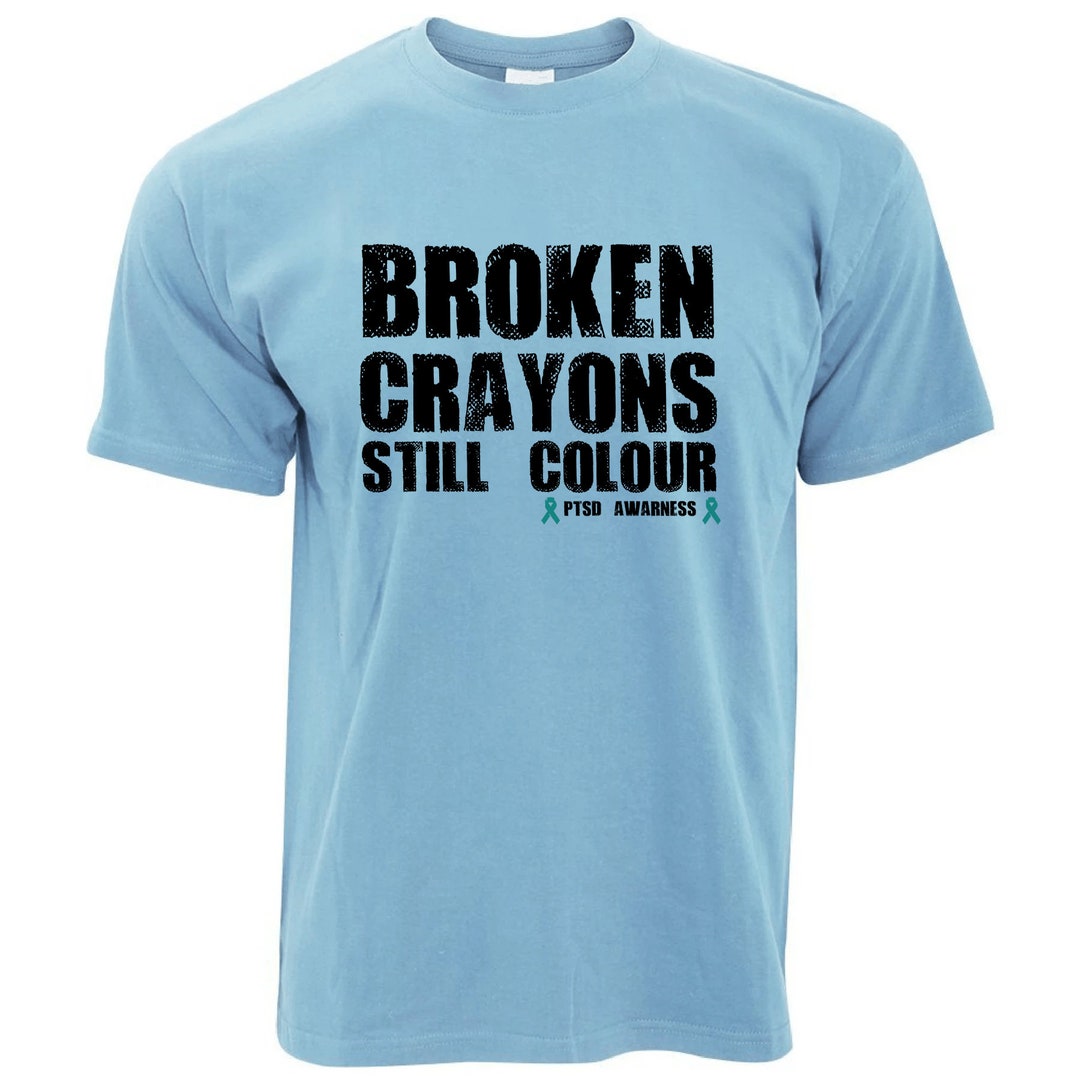 PTSD Broken Crayons Still Colour T-shirt, Veterans Quote, Mental Health ...