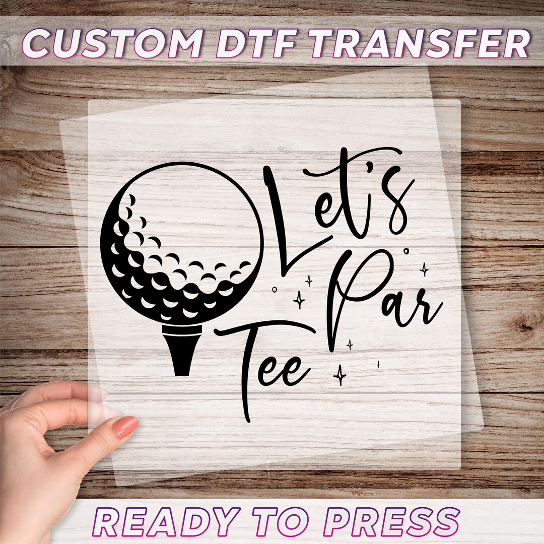 Let's Par Tee DTF Transfer, Funny Golf Dtf, Golfing Ready to Press ...