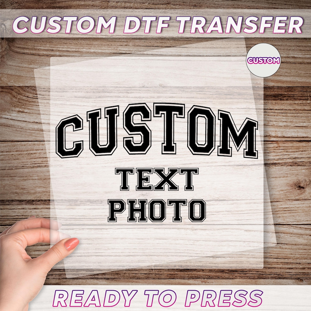 Custom Text DTF Transfer, Custom Photo Ready to Press, Personalized ...