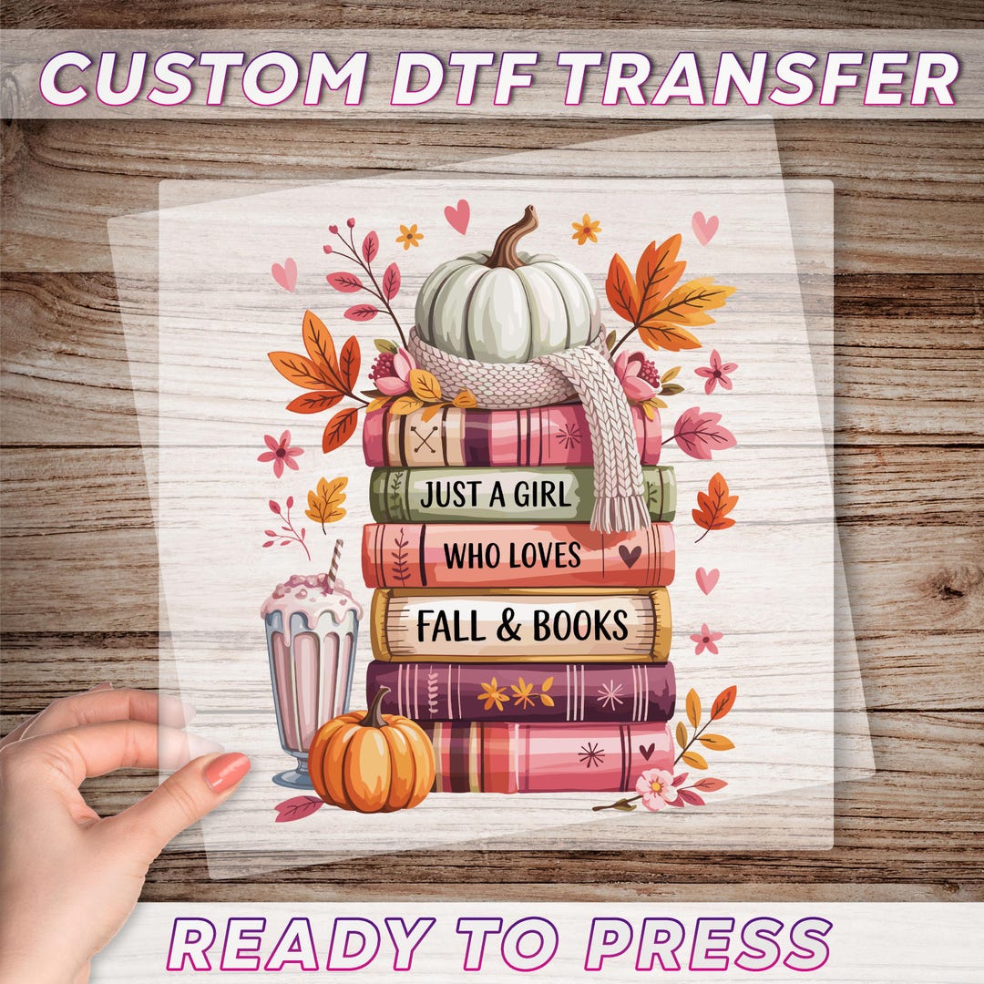 Just A Girl Who Loves Fall and Books DTF Transfer, Women Fall Graphic ...