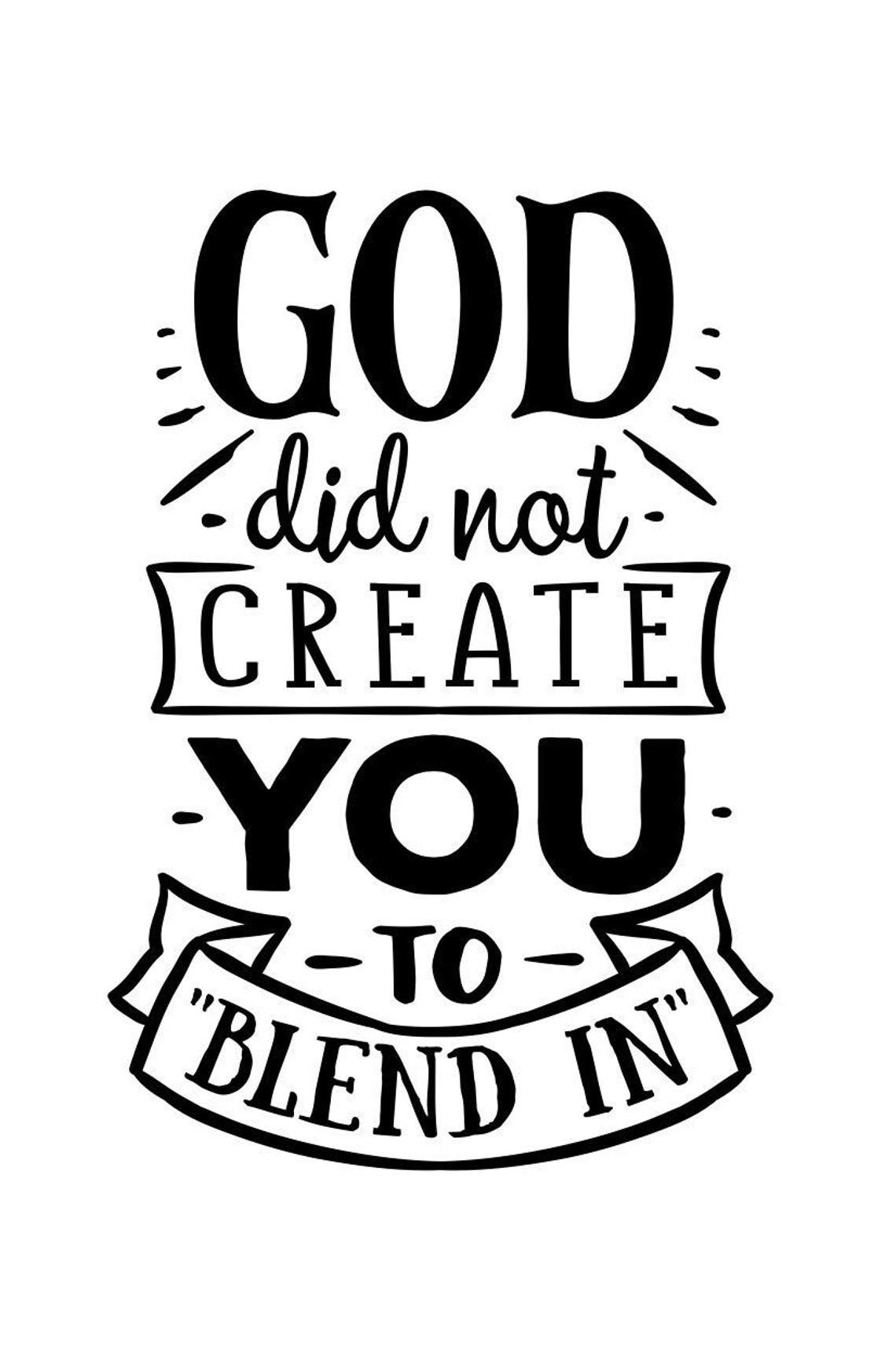 God Did Not Create You to Blend in SVG- CRICUT - Etsy