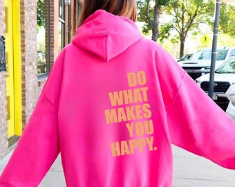 Do What Makes You Happy Hoodie/sweatshirt,aesthetic Sweatshirt ...