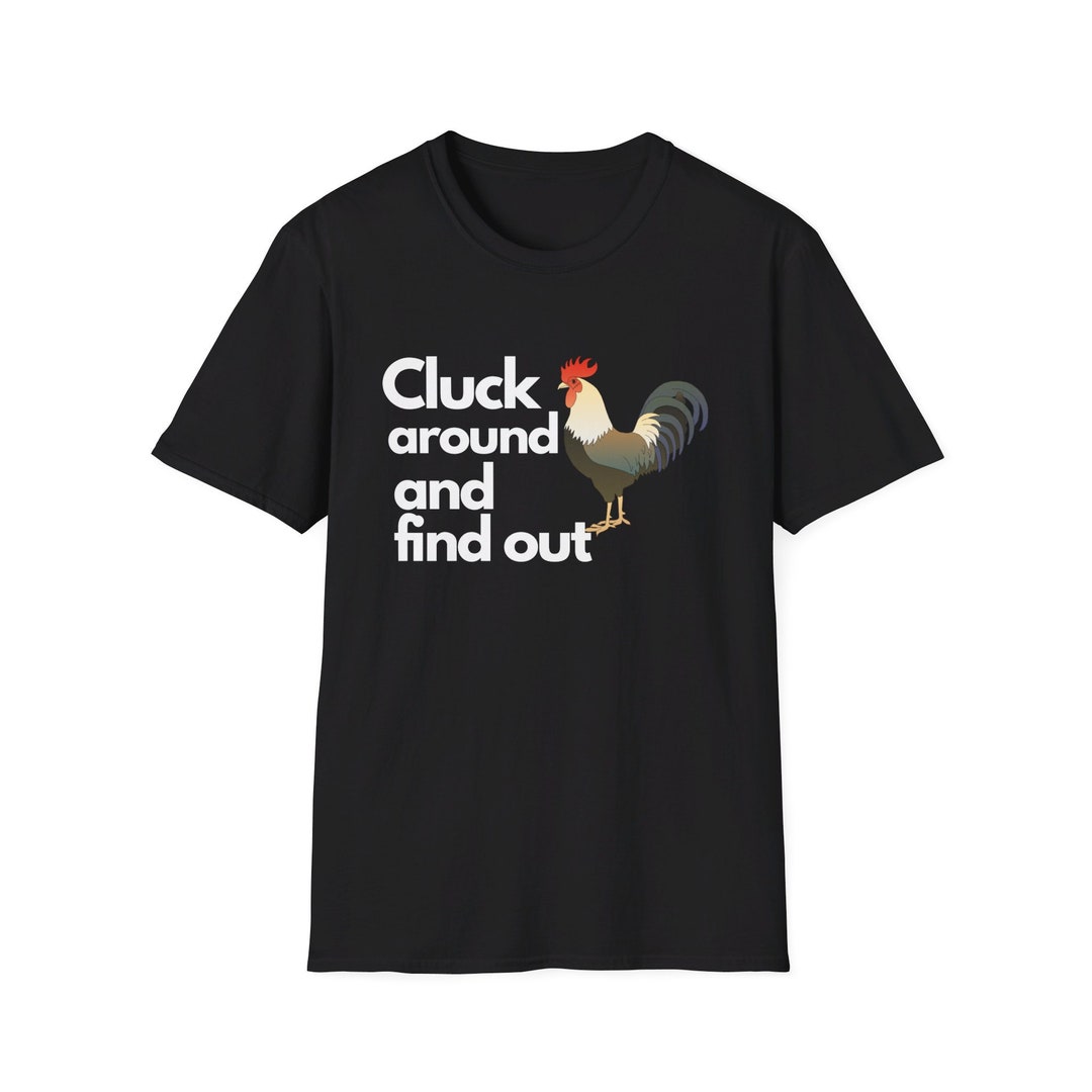 Cluck Around and Find Out T-shirt - Etsy