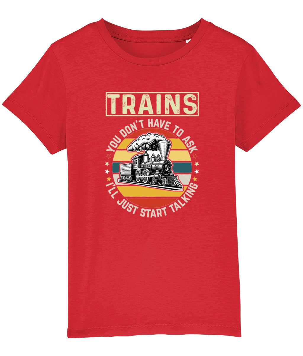 Kids Train Railway T Shirt, Trains You Don't Have to Ask I'll Just ...