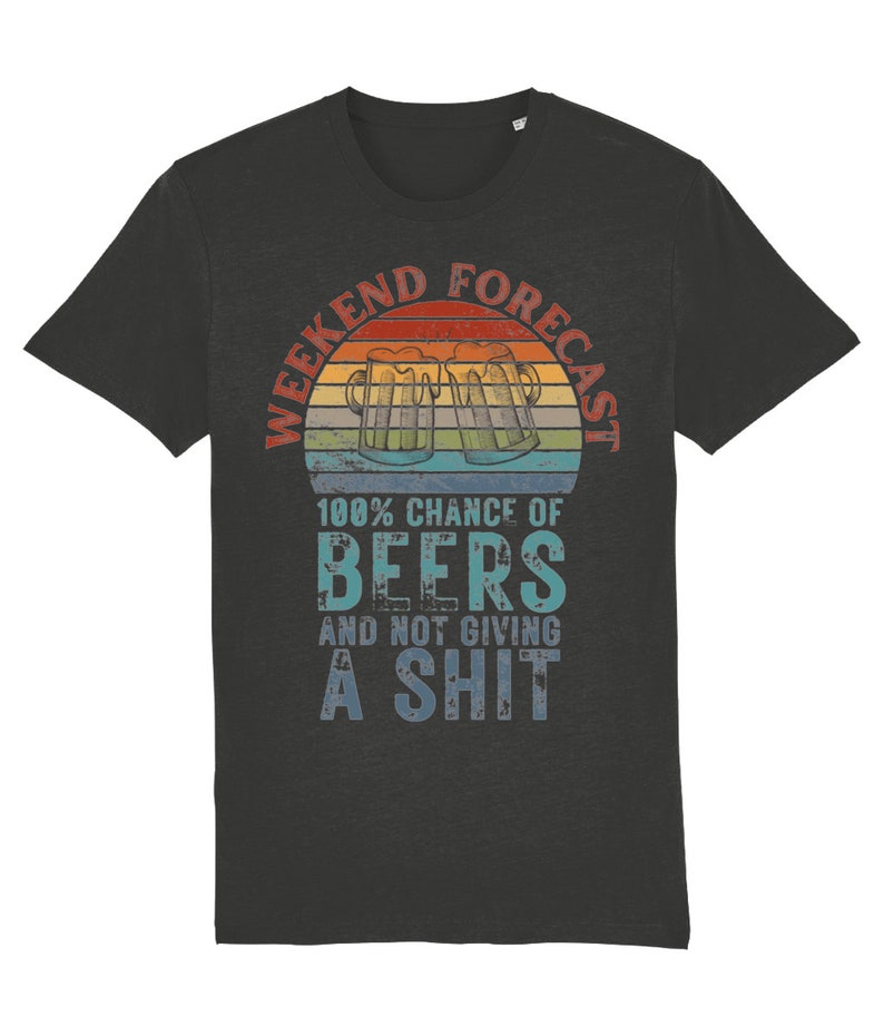 Mens Rude Beer T-shirt Weekend Forecast 100% Chance of Beers Funny Mens ...