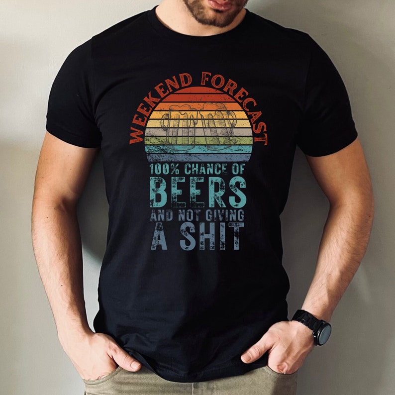 Mens Rude Beer T-shirt Weekend Forecast 100% Chance of Beers Funny Mens ...