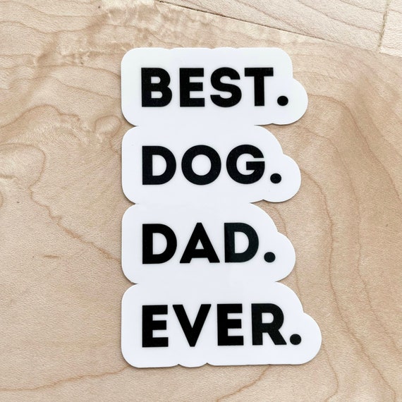 Best Dog Dad Ever Sticker Dog Dad Sticker Dog Dad Gifts Dog - Etsy