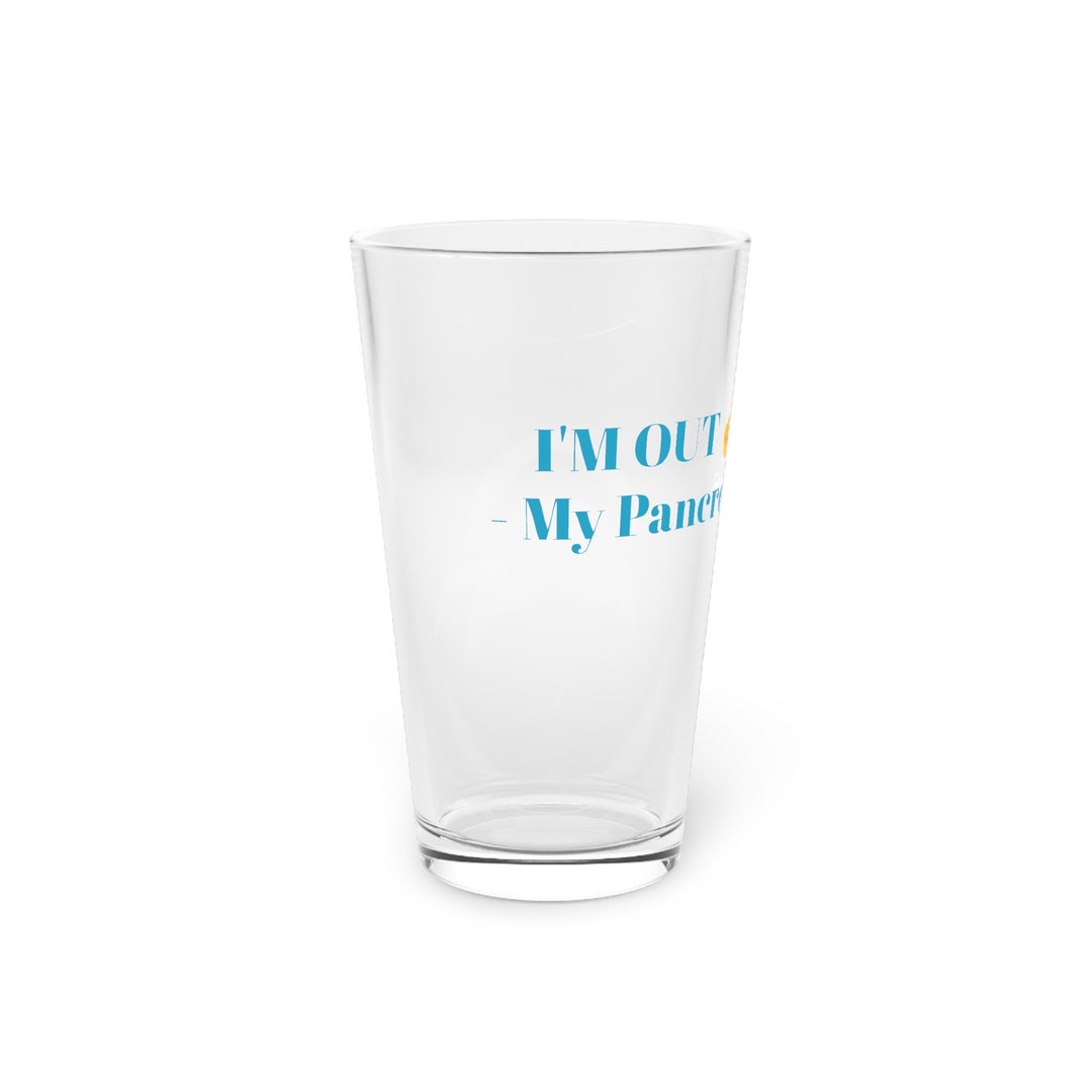 I'm Out, My Pancreas Pint Glass- Diabetes Humor - Etsy
