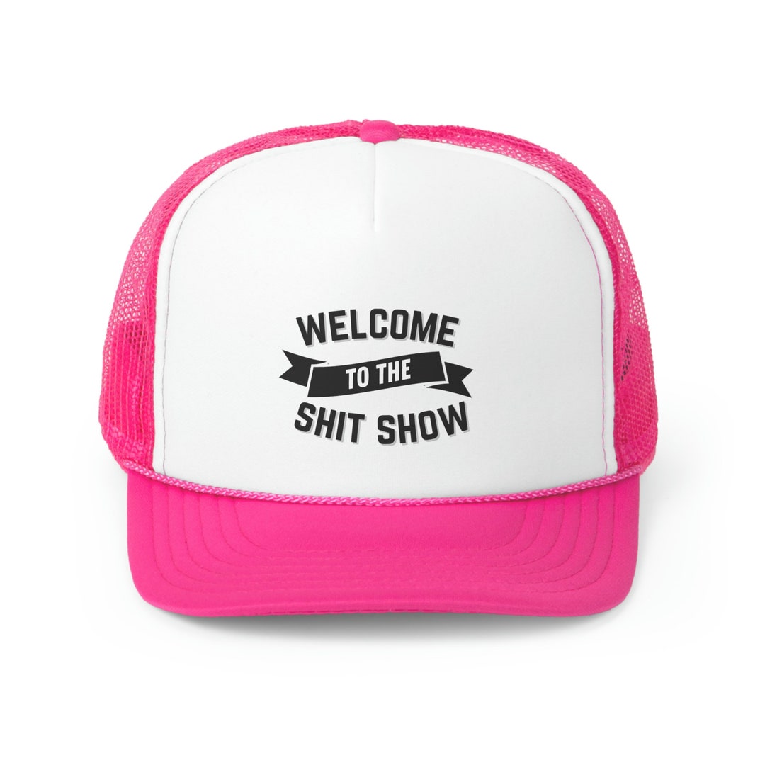 Welcome to the Shit Show Pink and White Trucker Cap Ladies, This Hat is ...
