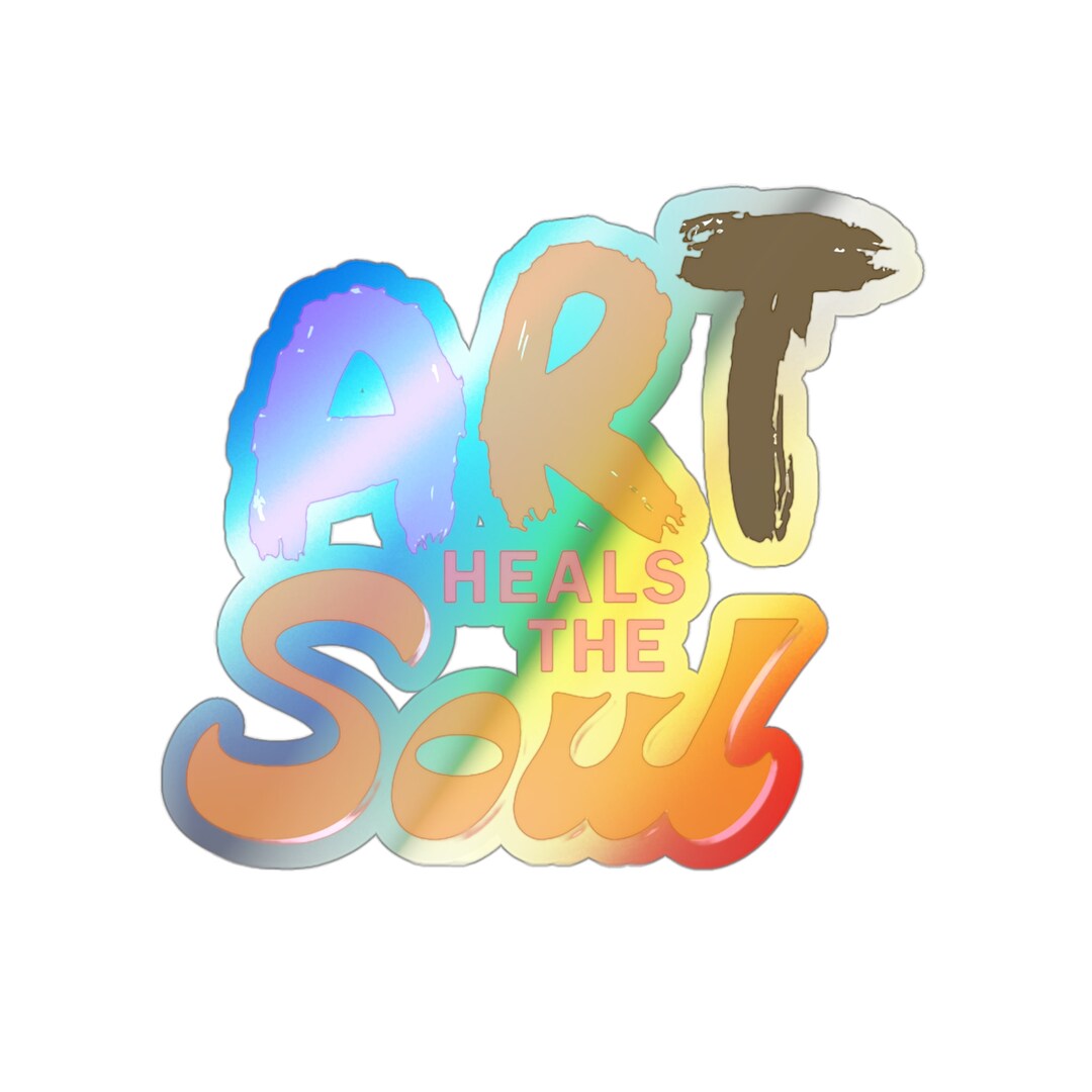 Art Heals the Soul Holographic Die-cut Sticker - Etsy