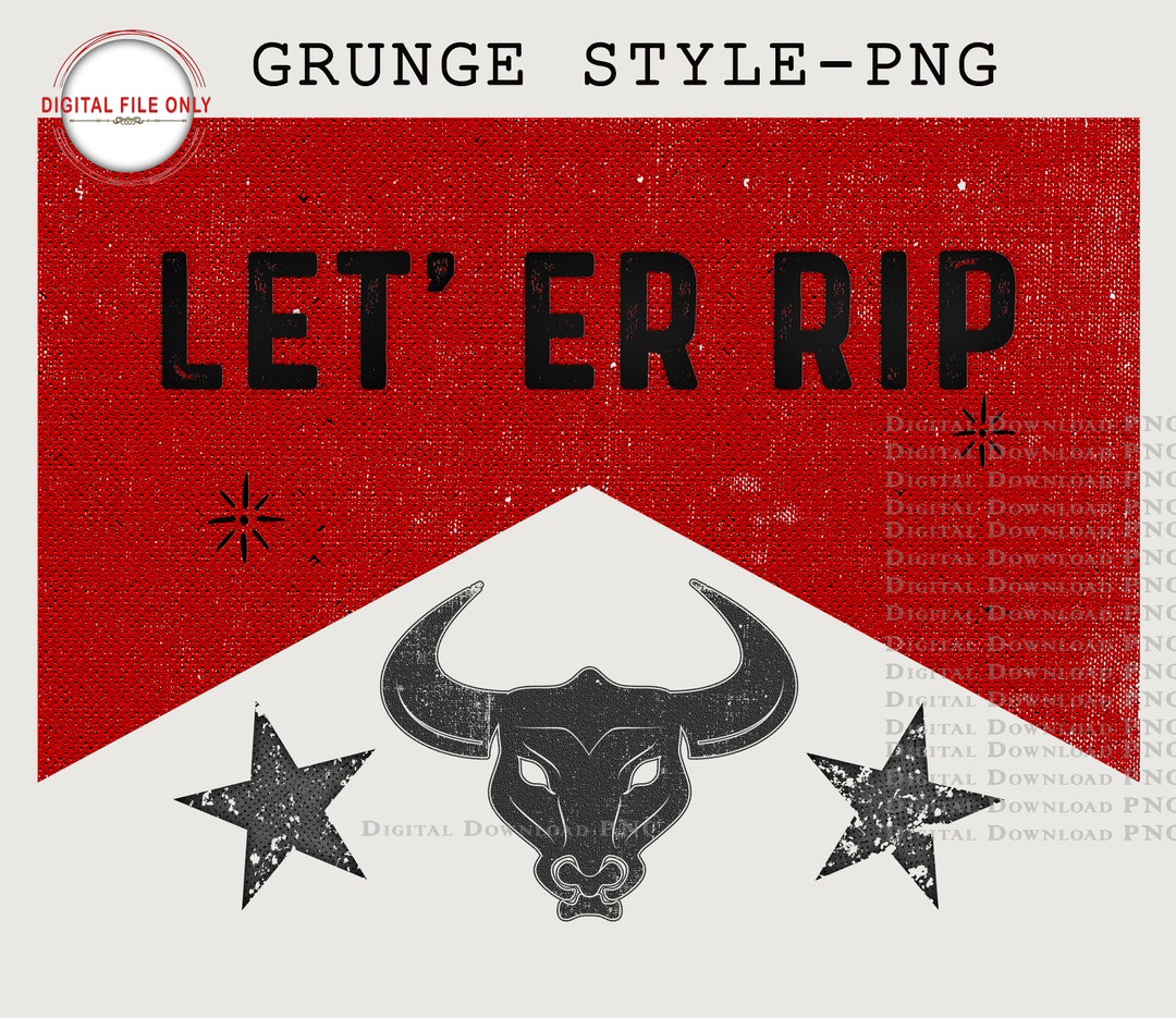 Let 'er Rip, PNG, Grunge, Sublimation Design Shirt Design Cowboy ...