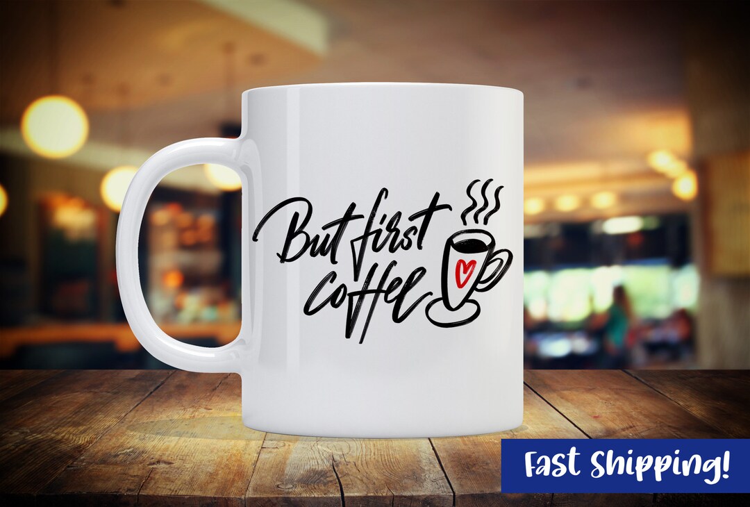 But First Coffee - Food and Drink Custom Coffee Mug - Etsy