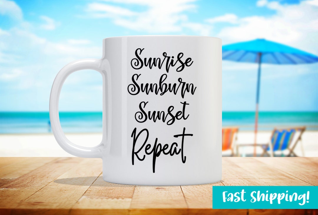 Sunrise Sunburn Sunset Repeat - Beaches and Vacations Theme - Custom ...