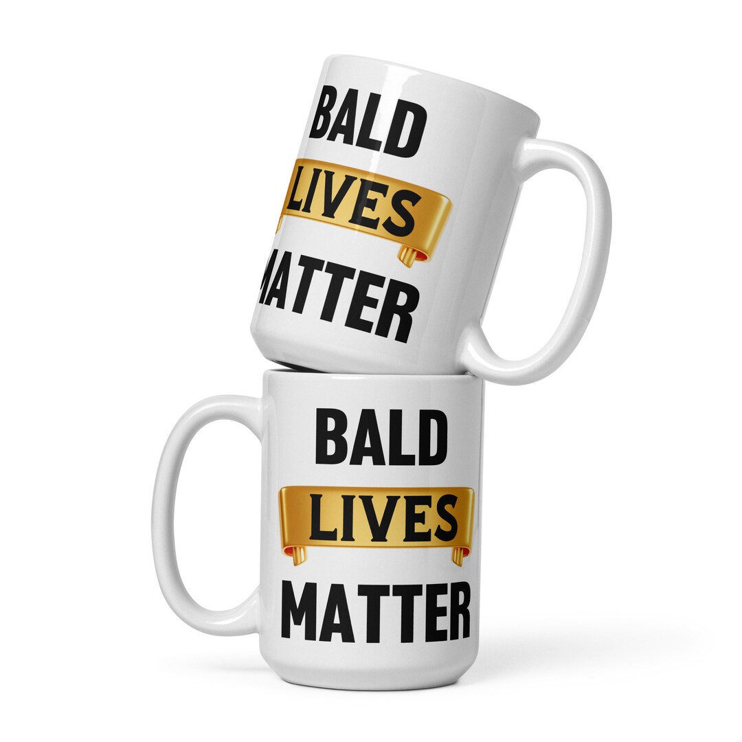 Bald Lives Matter Funny Mug for Bald Men, Baldi Mug, Middle Aged Man ...