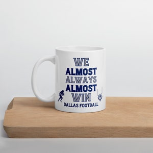 We Almost Always Almost Win Dallas Football Coffee Mug - Etsy