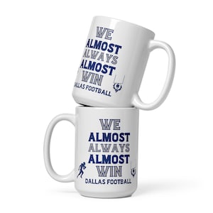 We Almost Always Almost Win Dallas Football Coffee Mug - Etsy