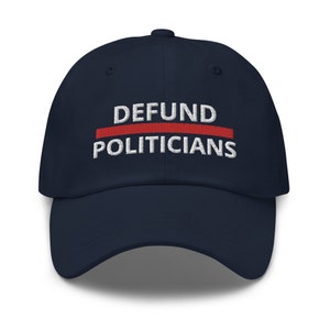 Defund Politicians Hat, Libertarian Anti-government Hat, Defund the ...