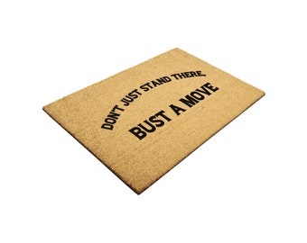 Don't Just Stand There Bust a Move - Welcome Mat - Coir Door Mat ...