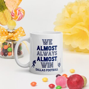 We Almost Always Almost Win Dallas Football Coffee Mug - Etsy