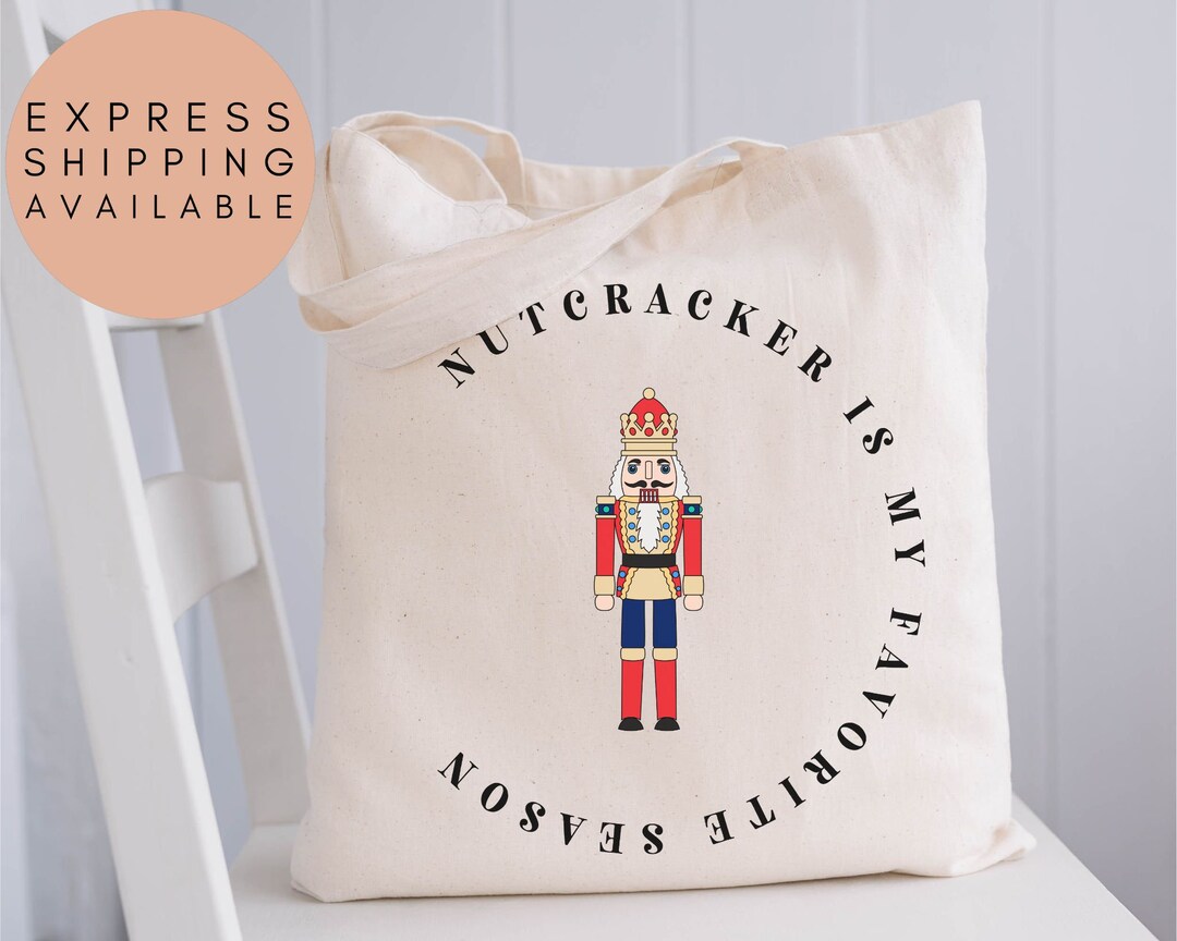 Nutcracker Tote Bag, Nutcracker is My Favorite Season, Nutcracker ...
