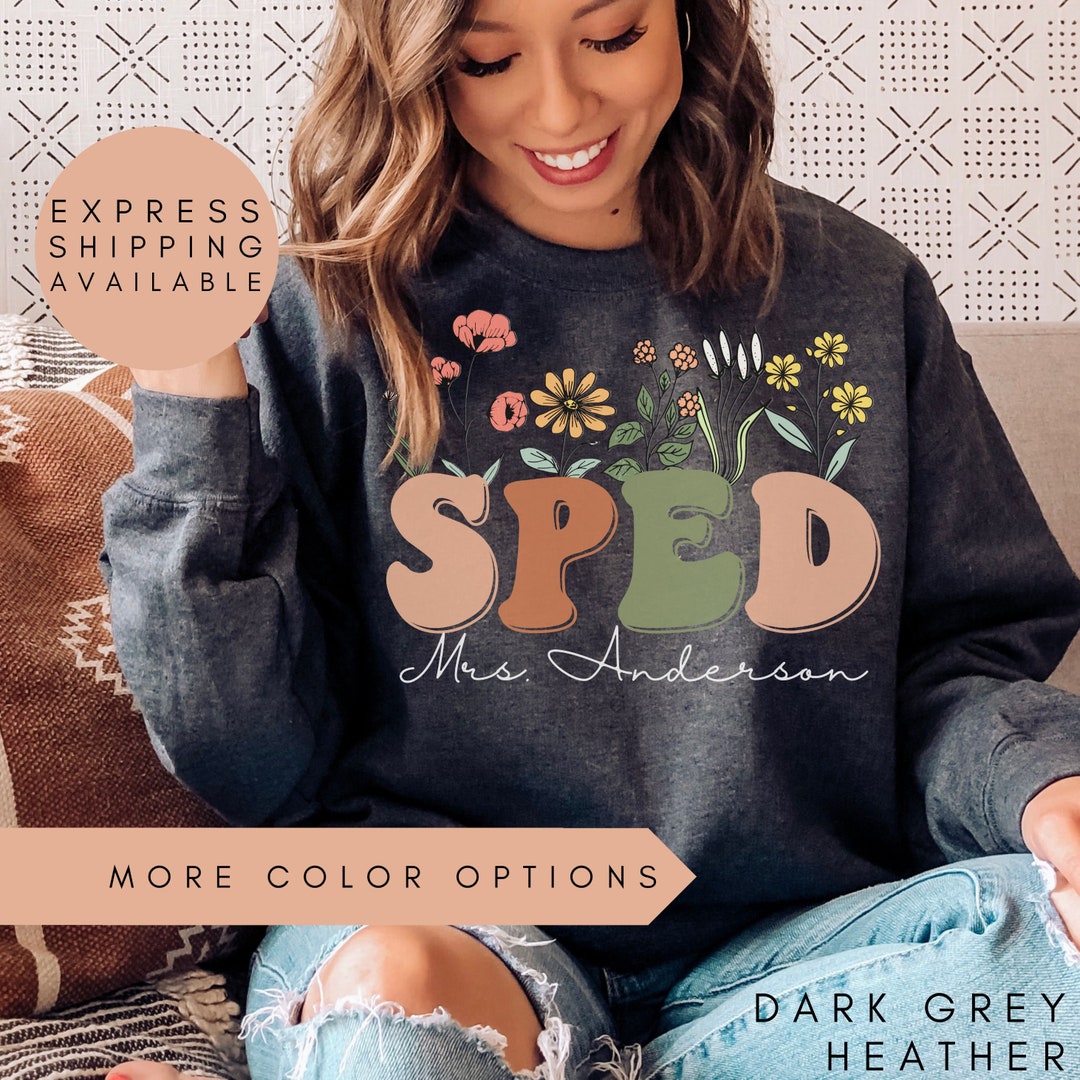 Custom Special Education Teacher Sweatshirt, SPED Teacher Sweatshirt ...