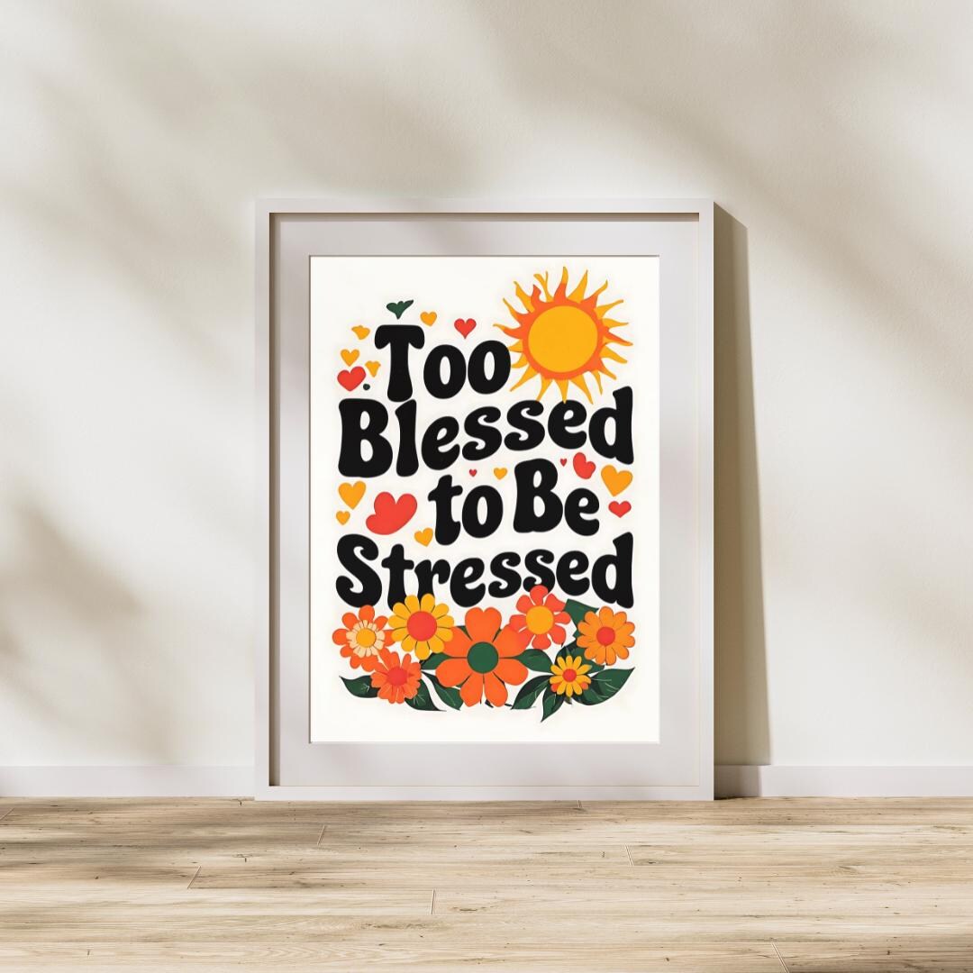 Retro Motivational Print: Too Blessed to Be Stressed, 70s Floral ...
