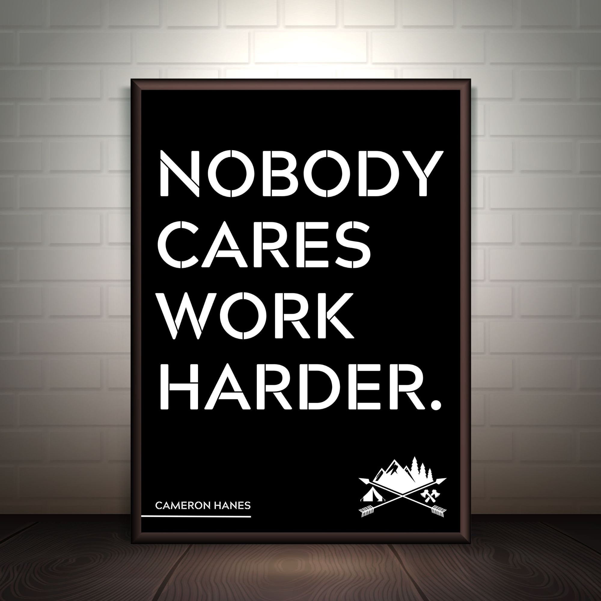 Nobody Cares Work Harder Print Cameron Hanes Inspirational Poster ...