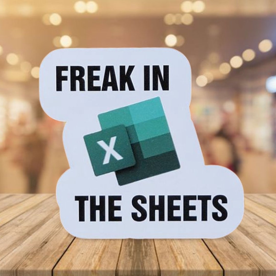 Funny Sticker, Microsoft Excel - Freak in the Sheets Sticker / Decal - Etsy