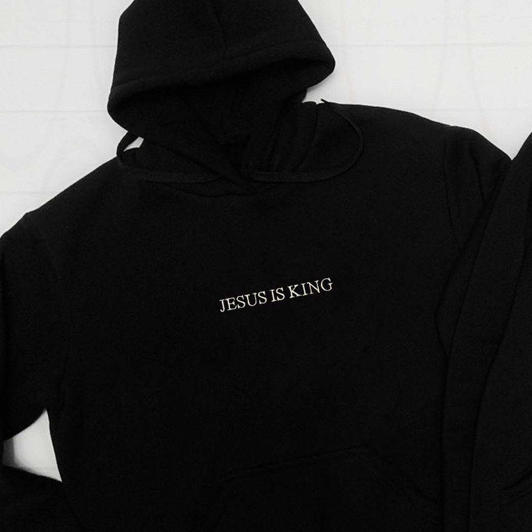 Jesus Is King Embroidered Hoodie Embroidered Sweatshirt Christian