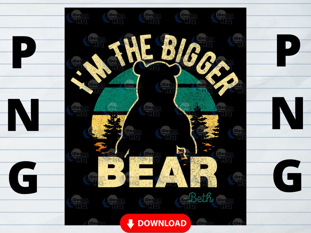 I'm the Bigger Bear Png, Yellowstone Sublimation Design - Etsy