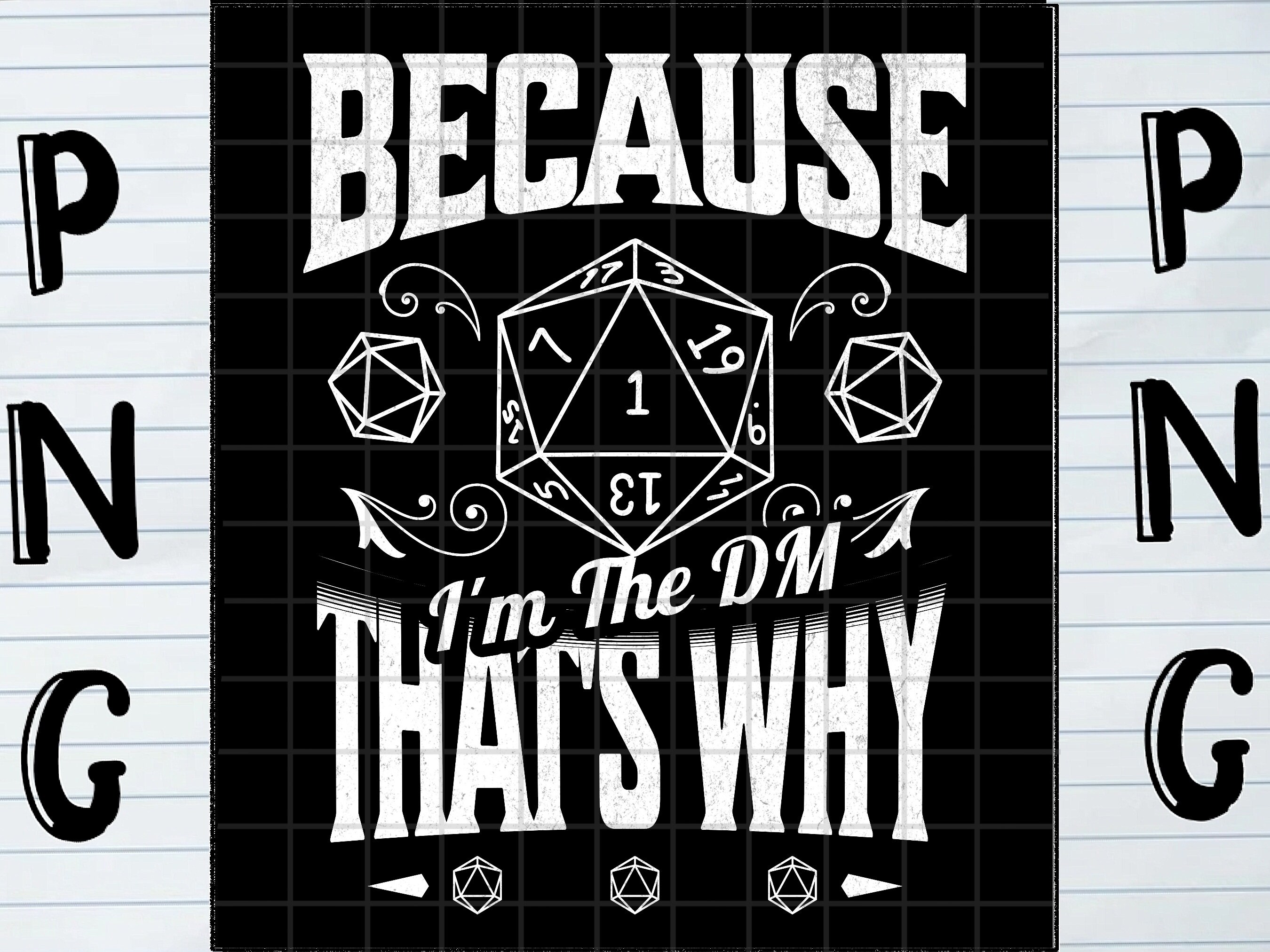 Digital Download - Because I'm the DM PNG for Shirt Printing | Dungeons ...