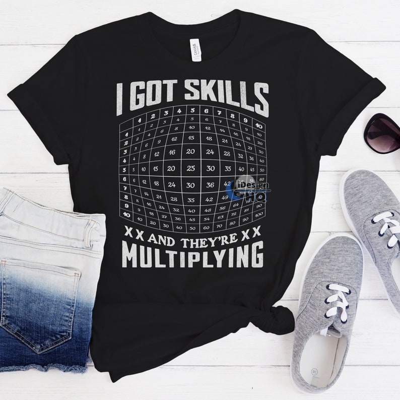 I Got Skills Design PNG I Got Skills and They're Multiplying Cut File for Shirt Png Files for ...
