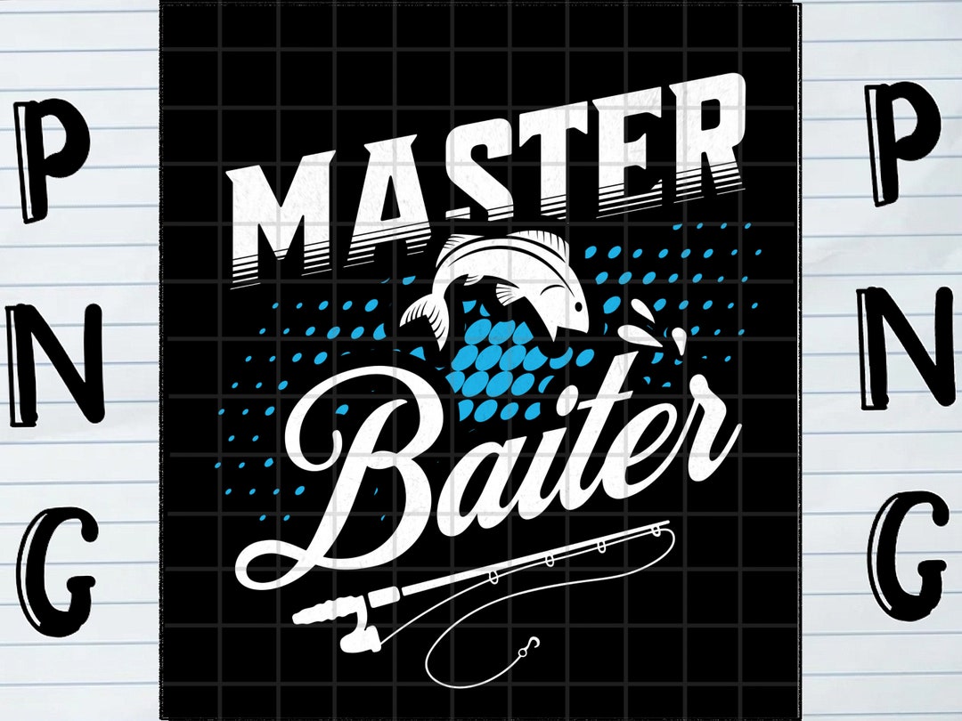 Master Baiter Png Downloadable Sublimation Design for Cricut, Shirt ...
