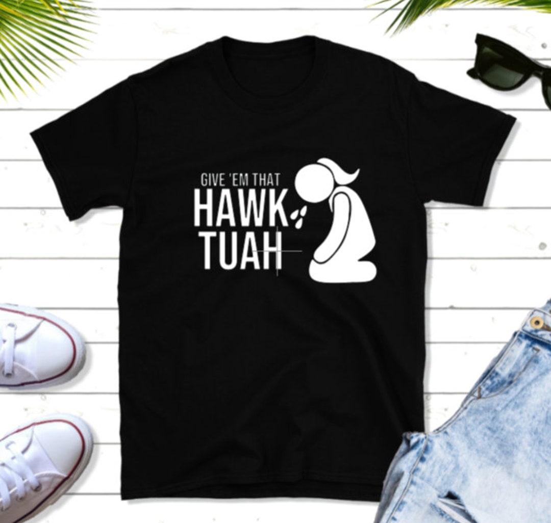 Hawk Tuah Spit on That Unisex T-shirt Sweatshirt Hoodie Tuha Funny ...