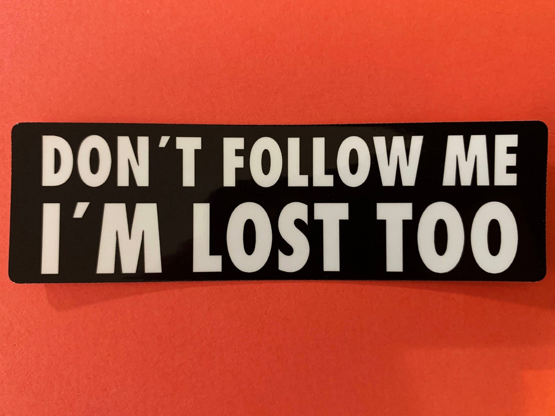 Don't Follow Me I'm Lost Too Decal Die Cut for Motorcycles, Helmets, Scooters, Cars & Gifts - Etsy