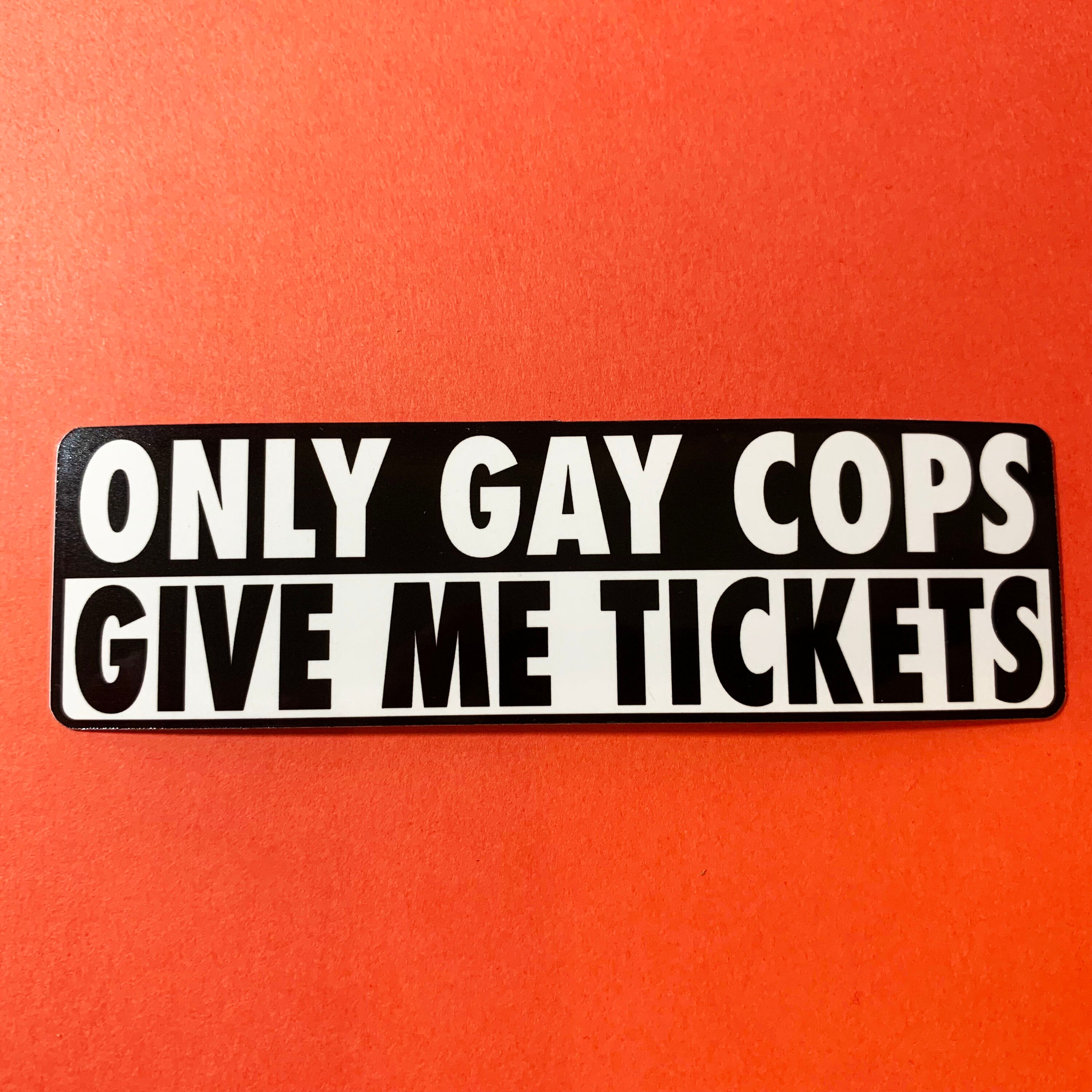 Only Gay Cops Give Me Tickets Motorcycle Sticker, Car Decal Die Cut ...
