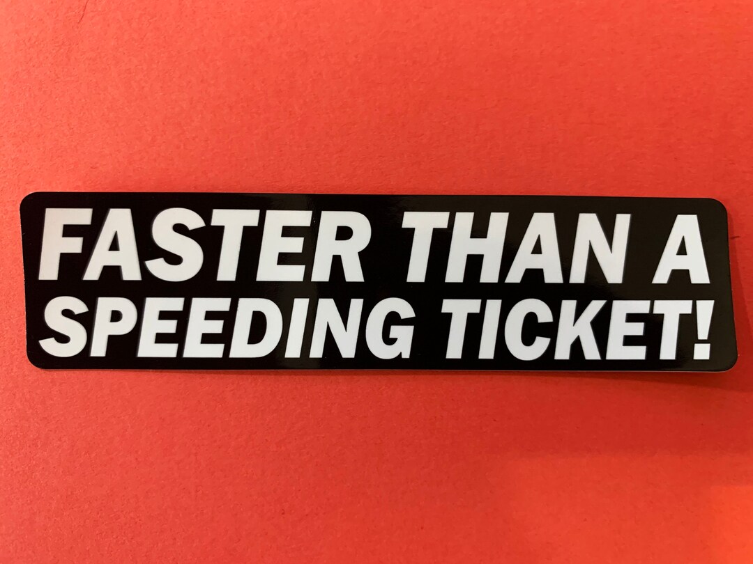 Faster Than a Speeding Ticket Decal Die Cut for Motorcycles, Helmets ...