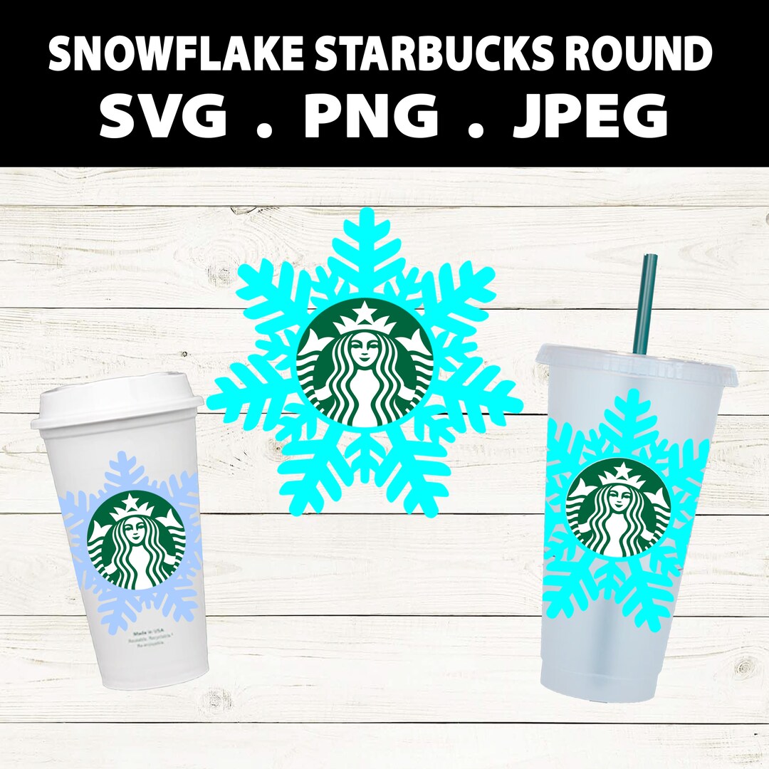 Snowflake Starbucks Round SVG, PNG, JPEG, Cut File for Starbucks Hot ...