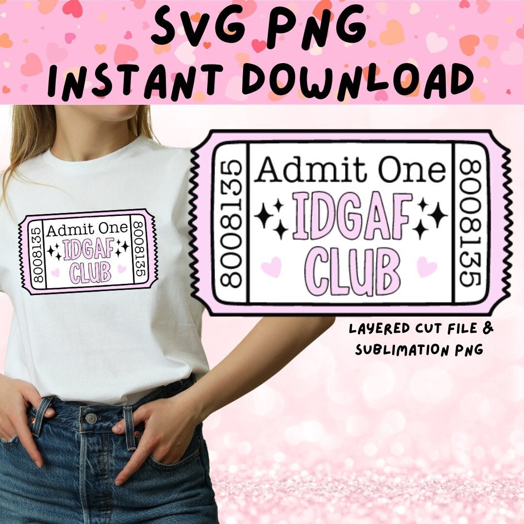 Admit One Ticket SVG, IDGAF SVG, Svg Cut File for Cricut, Png File for ...