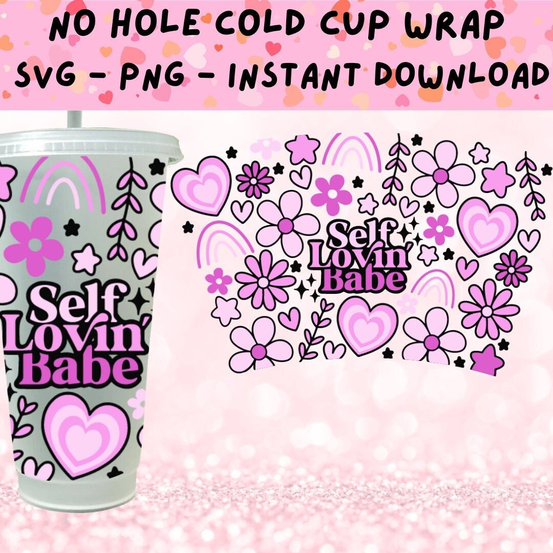 Self Love Cold Cup SVG Self Loving Babe Svg No Hole Cold Cup - Etsy UK