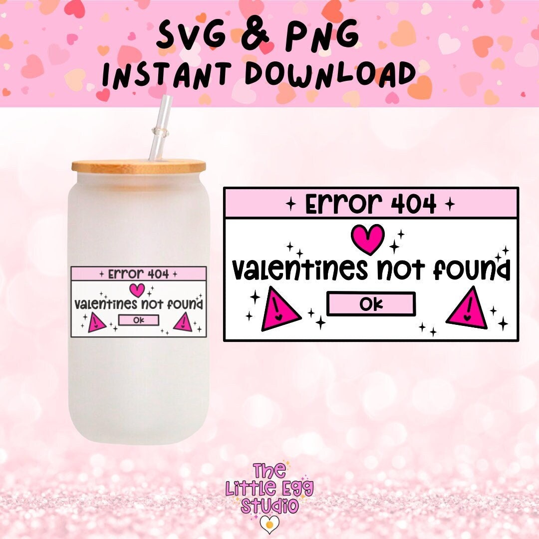 Error 404 Valentines SVG & PNG Design, Anti Valentines Day SVG File ...