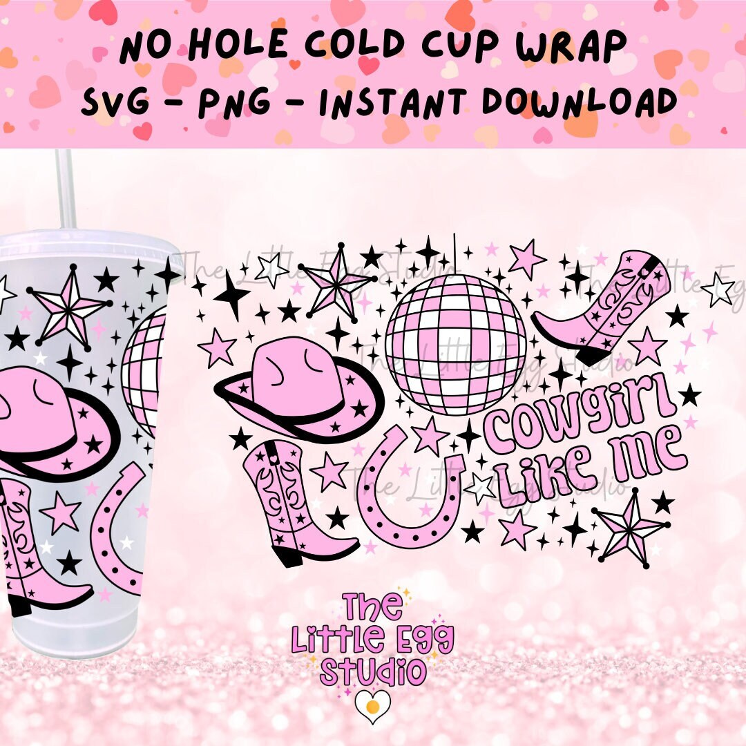 Cowgirl Like Me SVG, Pink Cowgirl Cold Cup Svg, No Hole 24oz Cold Cup ...