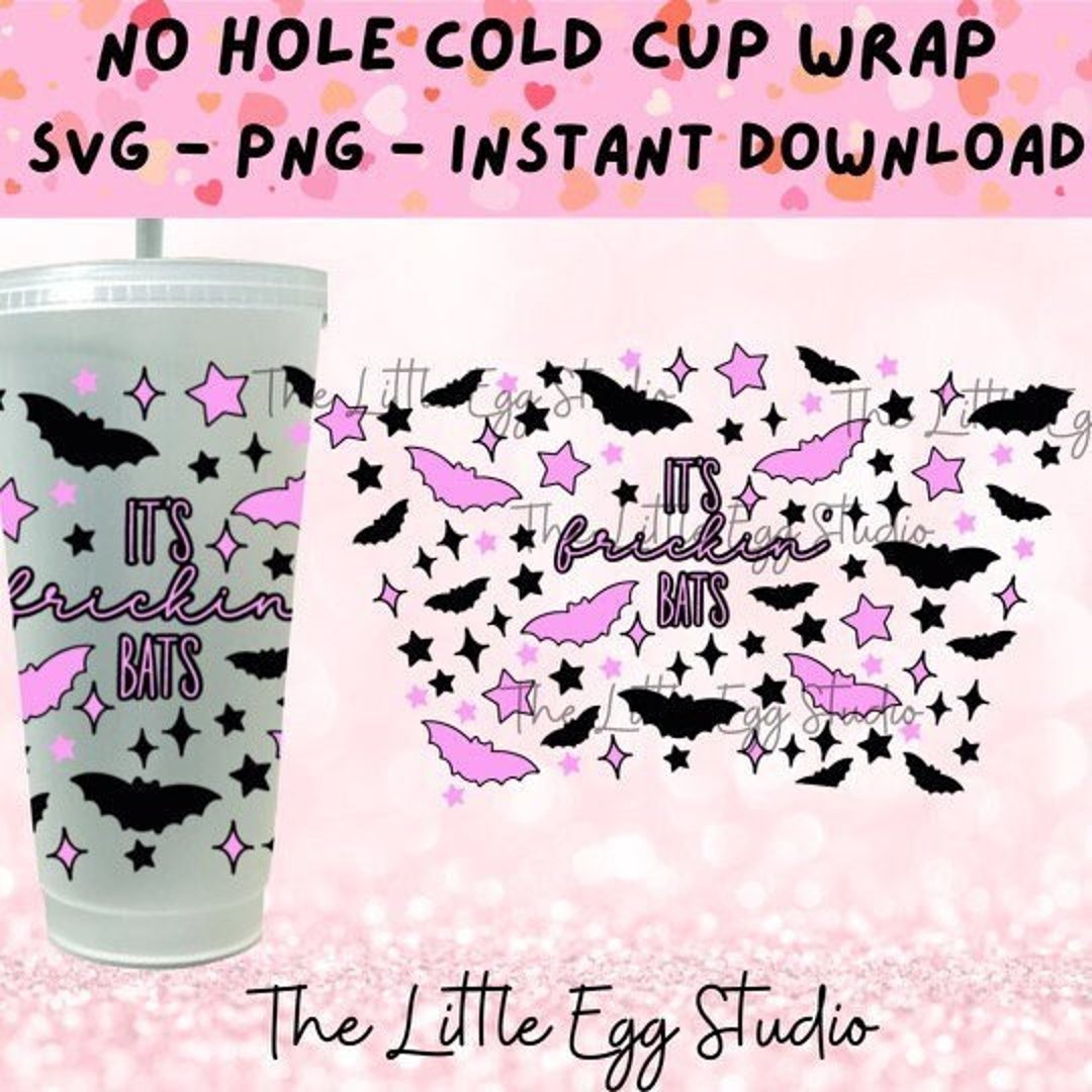 It’s Frickin’ Bats SVG, No Hole Cold Cup SVG, Halloween Cold Cup Svg ...