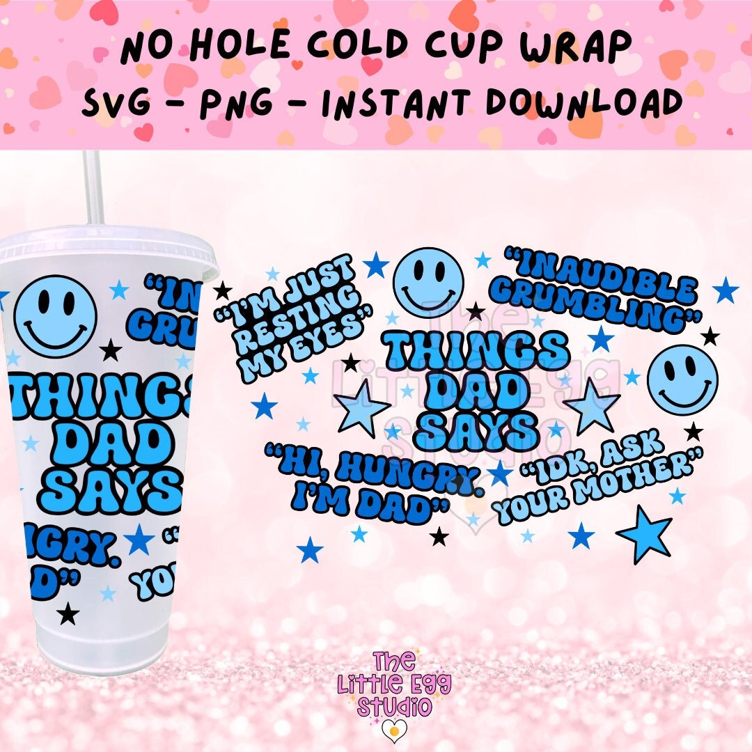 Dad Quotes SVG, No Hole Cold Cup SVG, Fathers Day Cold Cup Svg, Funny ...